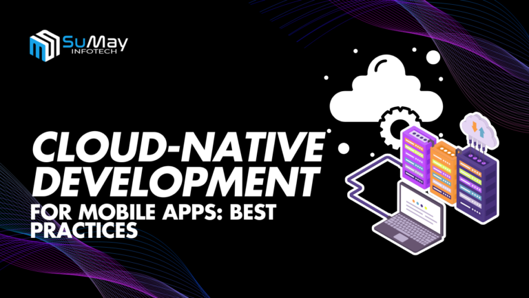 Cloud-Native Development for Mobile Apps: Key Benefits